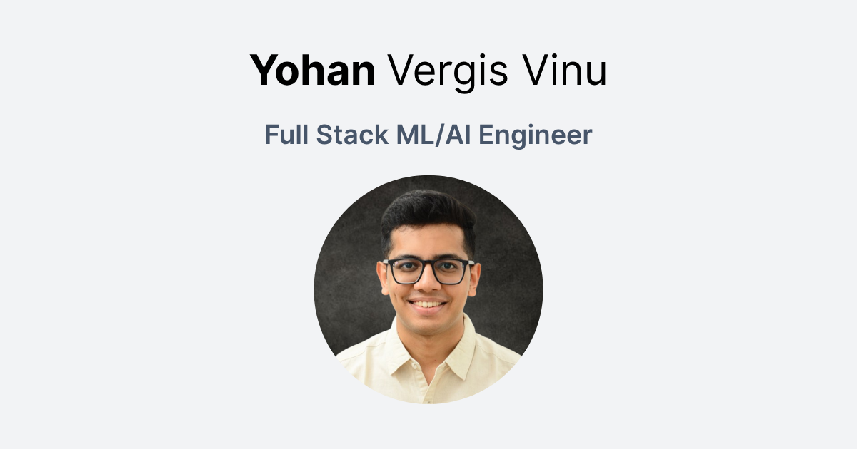Yohan Vergis Vinu | Full-Stack ML/AI Engineer